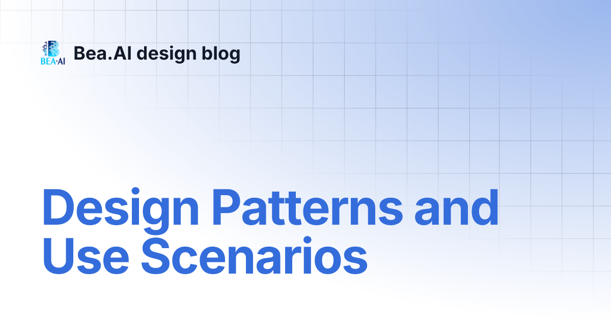 Design Patterns and Use Scenarios | Bea.AI design blog